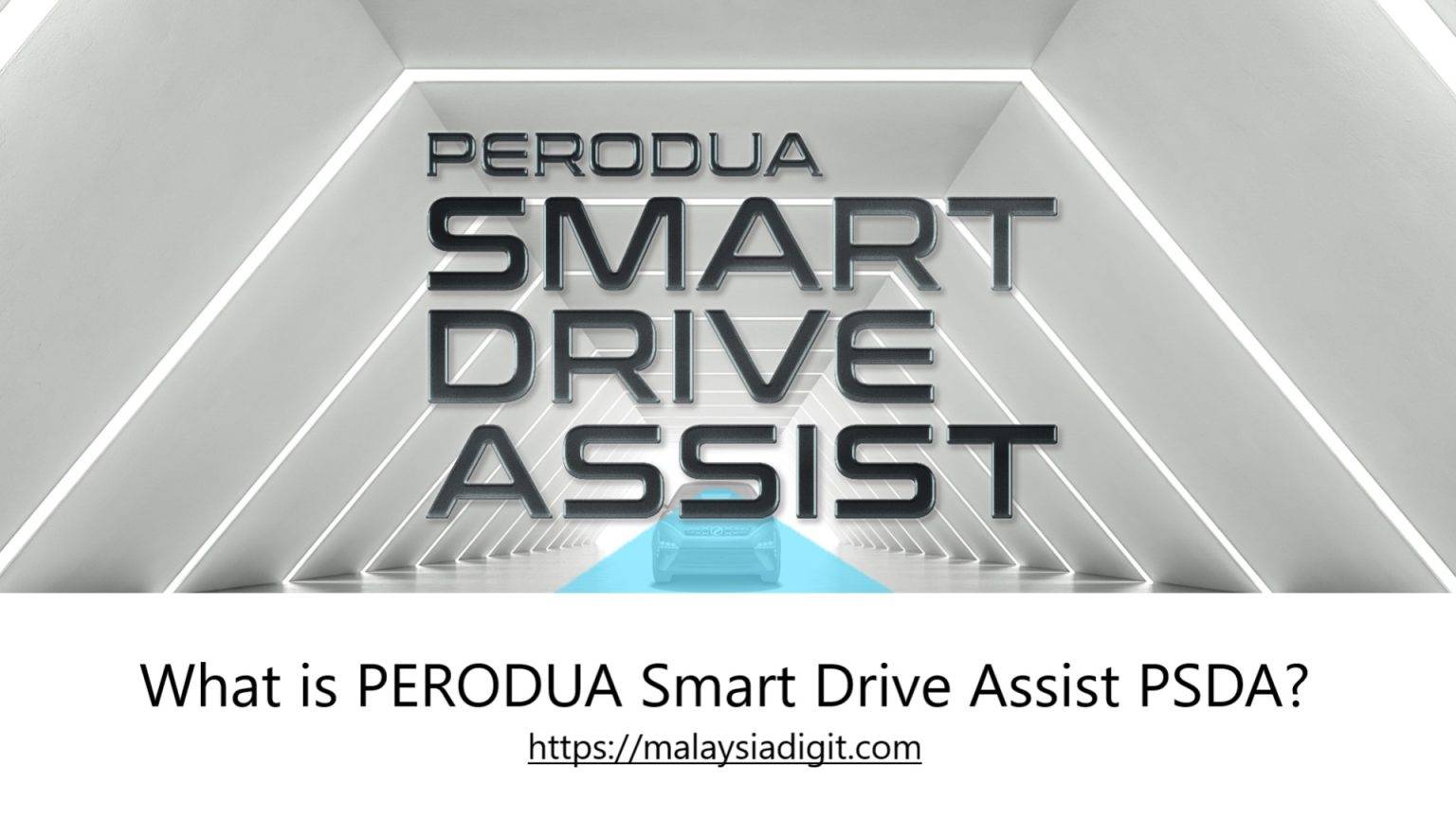 PERODUA Smart Drive Assist (PSDA): Safe Journey – Malaysia Digit